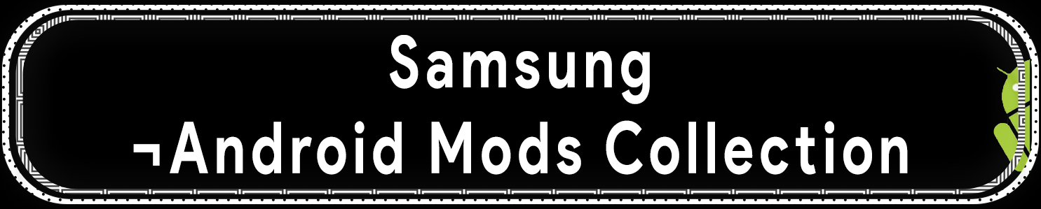 [Mods]Samsung ¬Android Mods Collection[Exynos] | XDA Forums